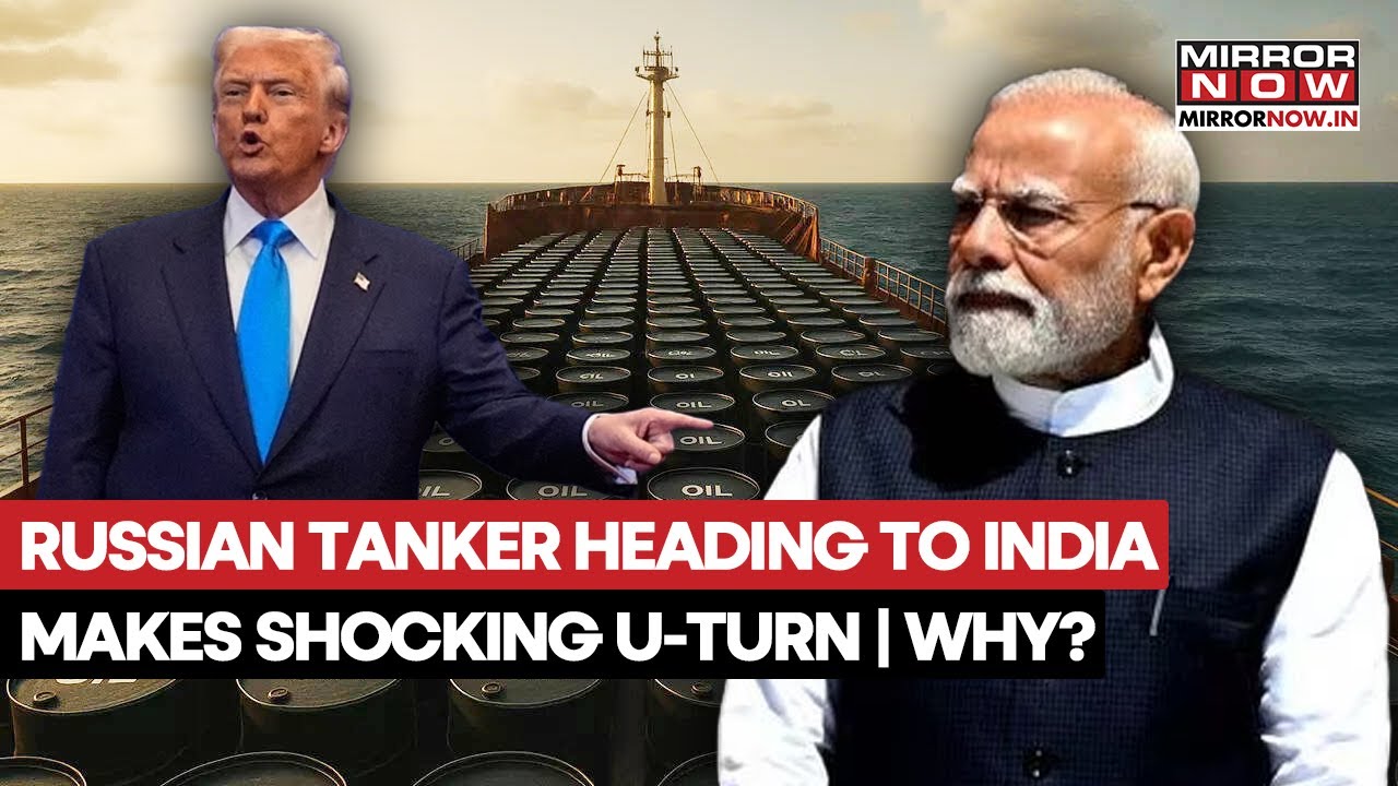 Russian Tanker Heading To India Makes Shocking U-Turn After Trump's ...