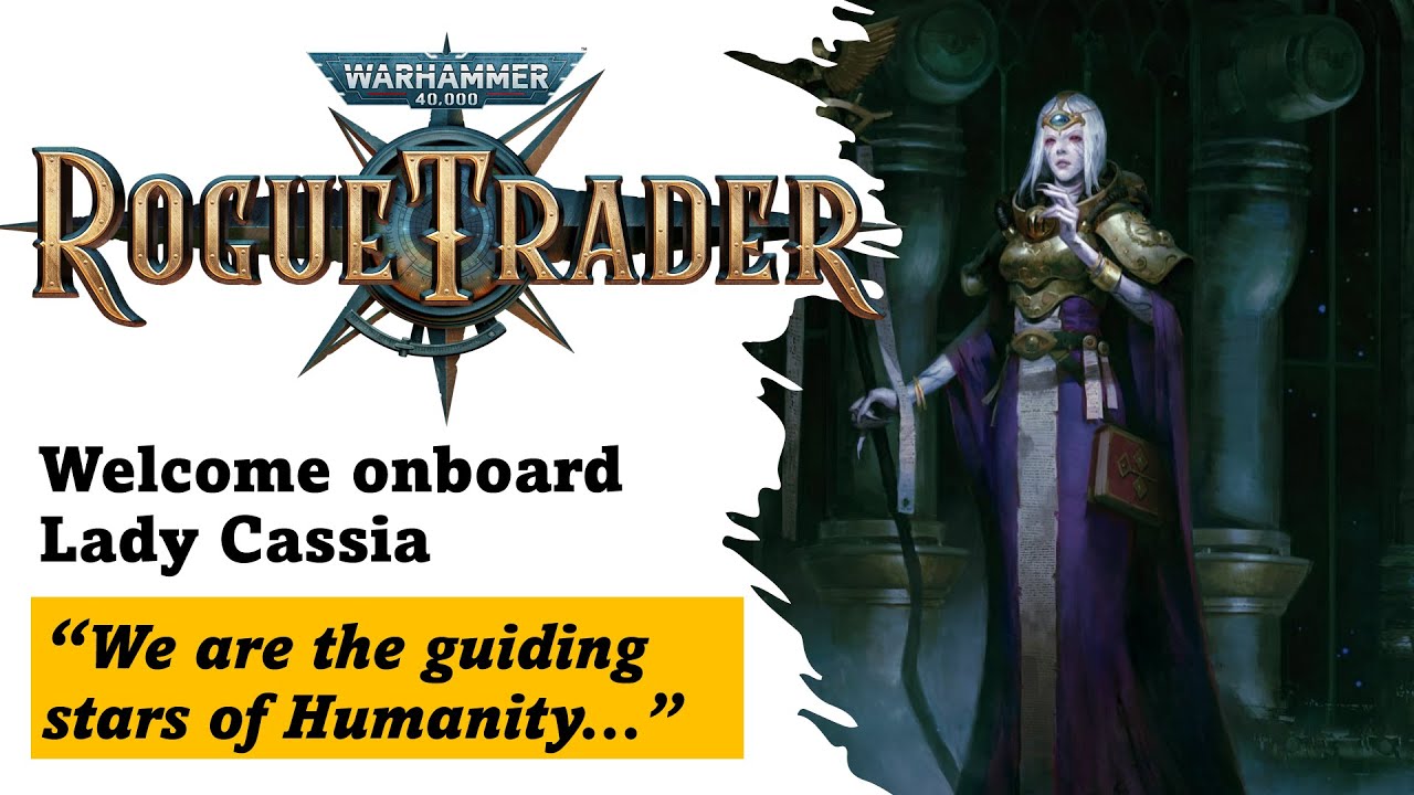 Warhammer 40K: Rogue Trader | Welcome onboard Lady Cassia Orsellio ...