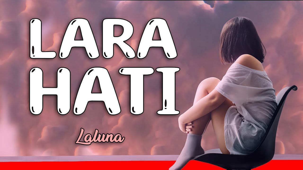 Lirik LARA HATI LALUNA - YouTube