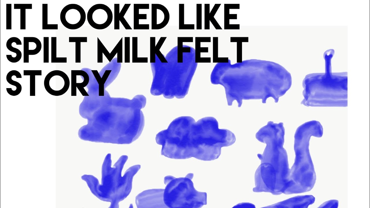 IT LOOKED LIKE SPILT MILK FELT STORY HD - YouTube