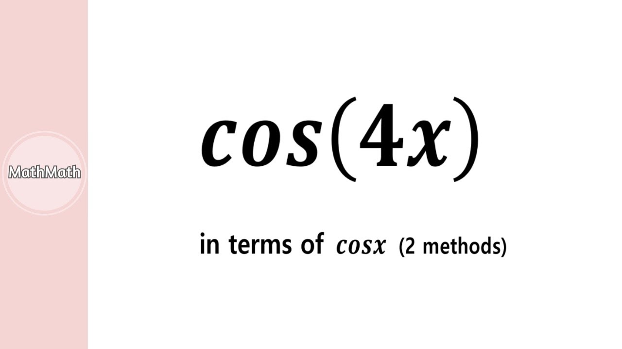 Trigonometry - HOW TO: cos4x in terms of cosx - YouTube