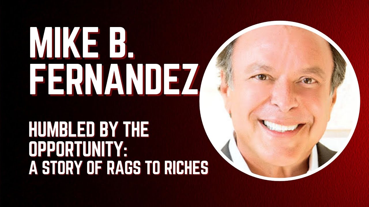Mike B. Fernandez - Humbled by the Opportunity: a story of rags to ...