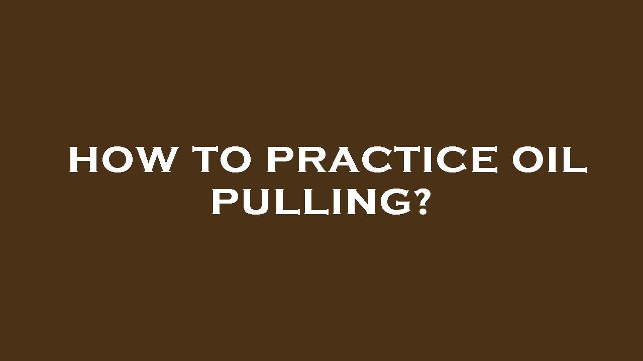 How to practice oil pulling? - YouTube