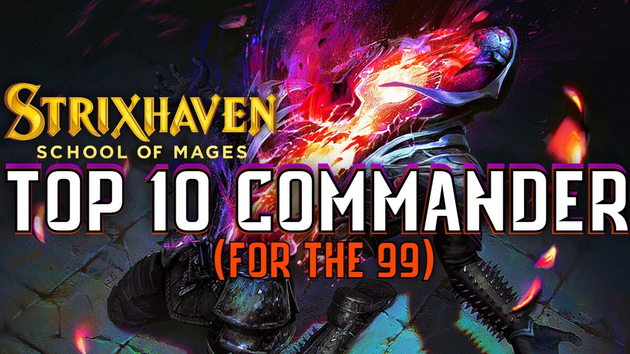 Top 10 Strixhaven Commander Cards [Best EDH Pickups from MTG's Newest ...