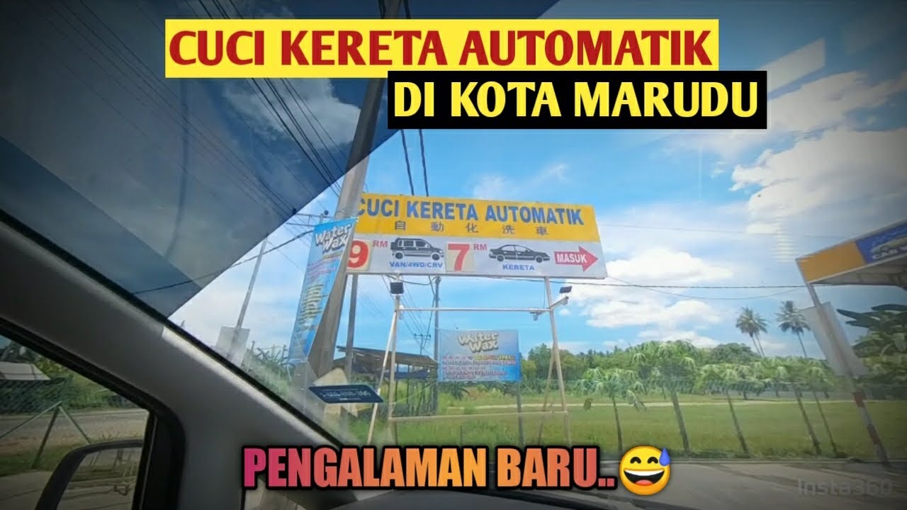 PENGALAMAN CUCI KERETA AUTOMATIK DI KOTA MARUDU | SANTAI INSTA360 X3 ...
