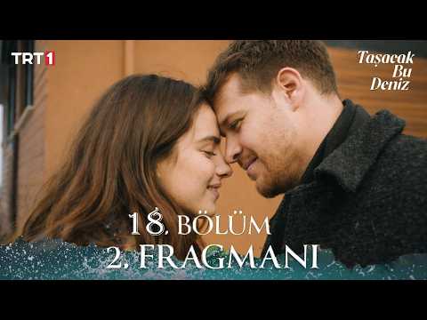 Taşacak Bu Deniz 18. Bölüm 2. Fragmanı