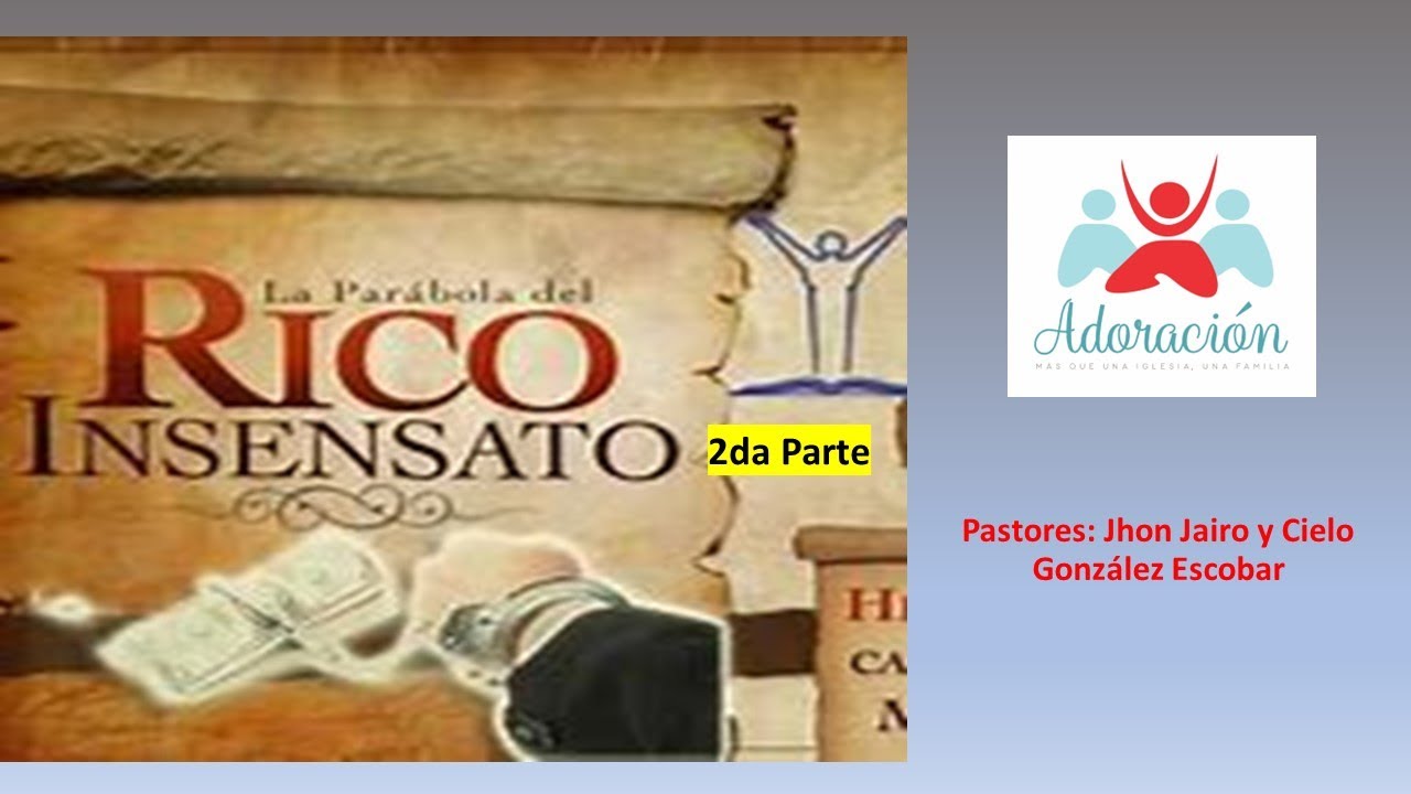 La parábola del rico insensato 2da Parte - YouTube
