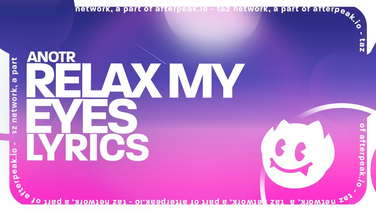 ANOTR - Relax My Eyes (Lyrics) - YouTube Music