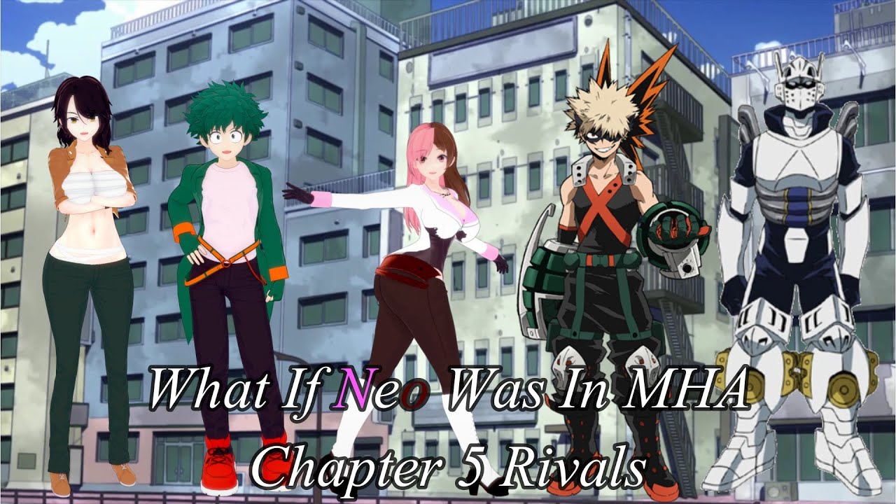 What If Neo Was In MHA Chapter 5 Rivals - YouTube