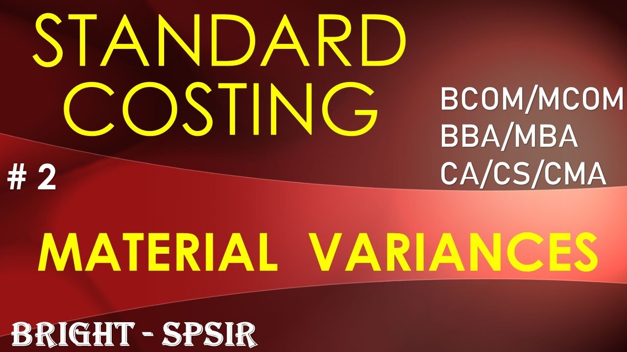 # 2 STANDARD COSTING MATERIAL VARIANCES ONLY ONE TYPE OF MATERIAL IS GIVEN. SOLVE WITHIN 4 MIN ...