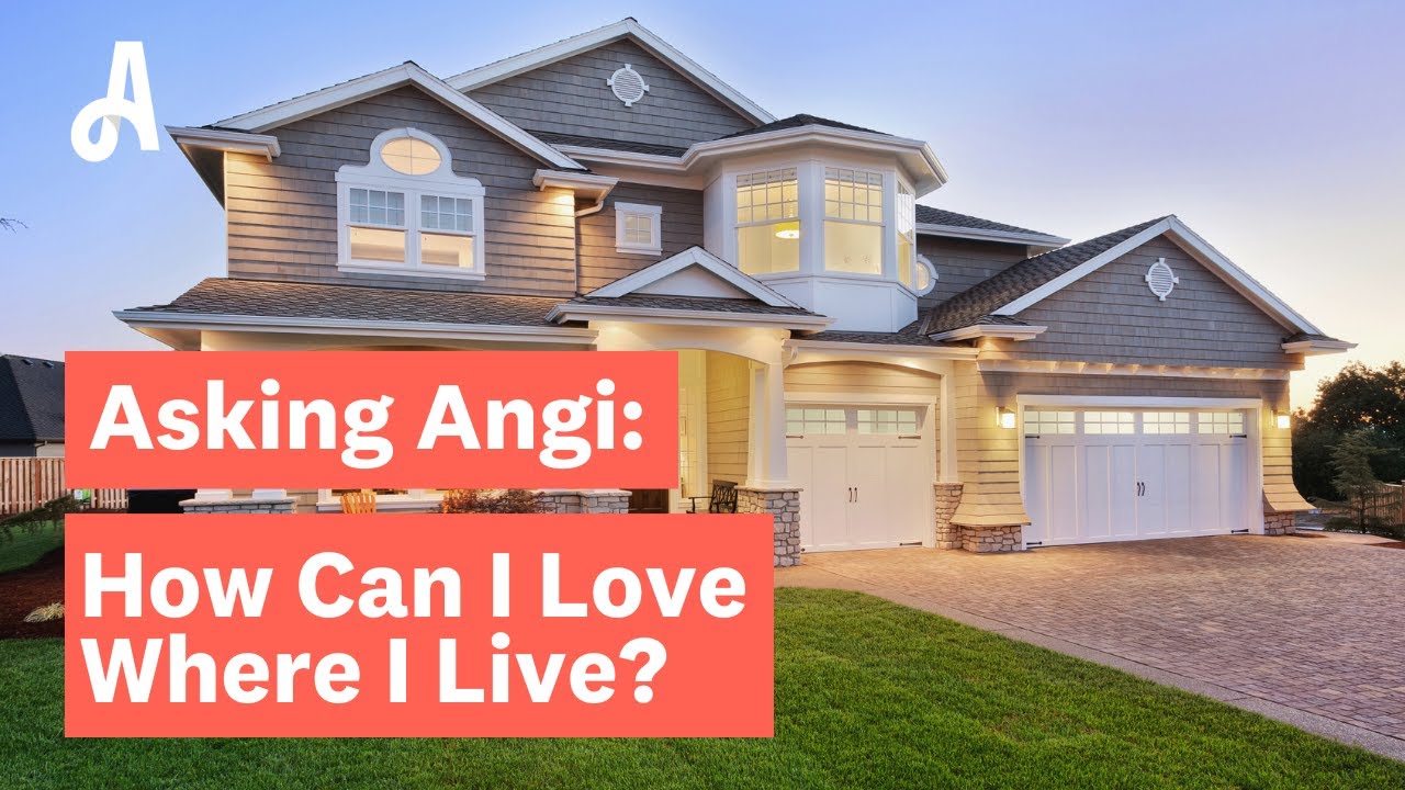 How Can I Love Where I Live? | Ask Angi - YouTube