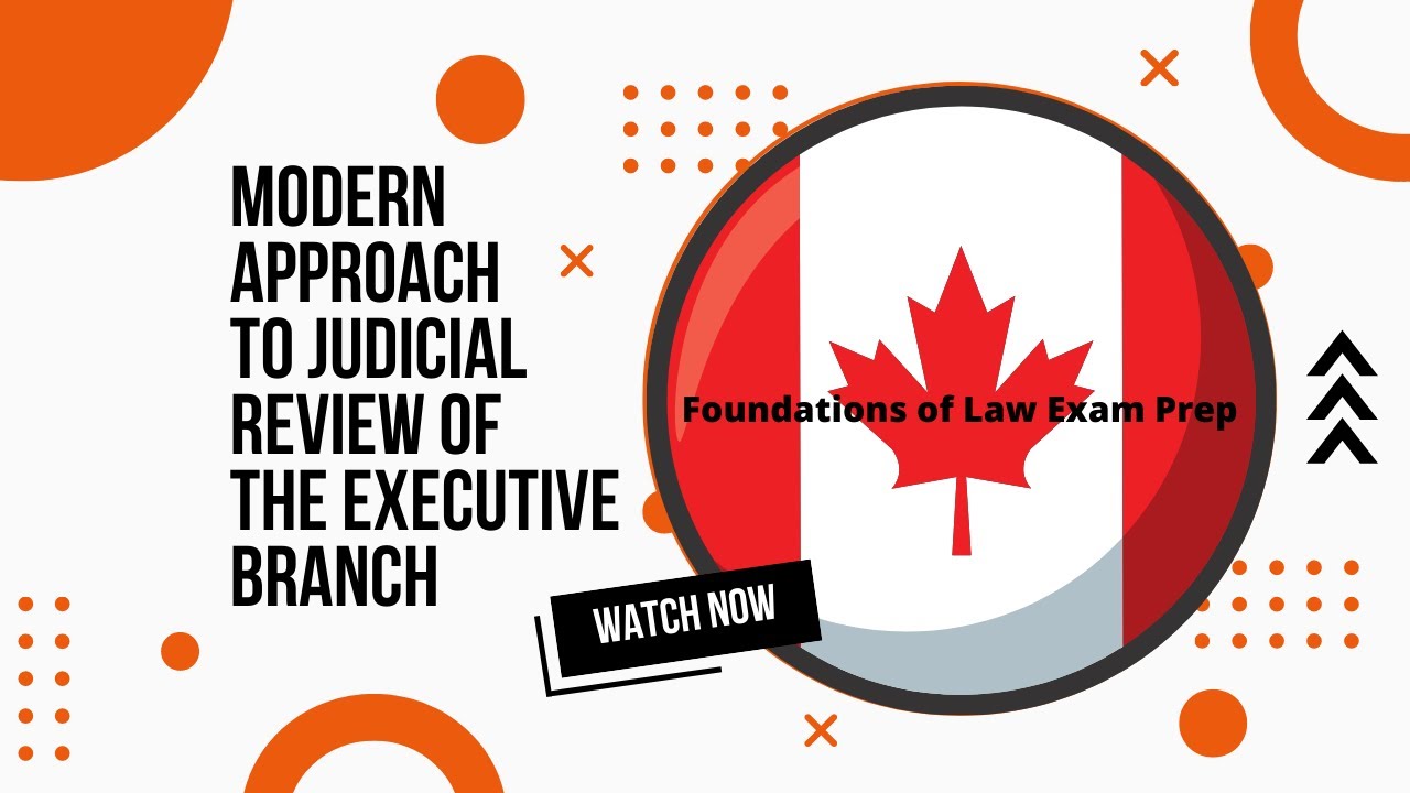 Modern Approach to Judicial Review of the Executive Branch - Canadian ...