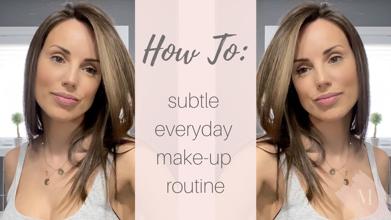 How To: Subtle Everyday Make Up Routine - YouTube