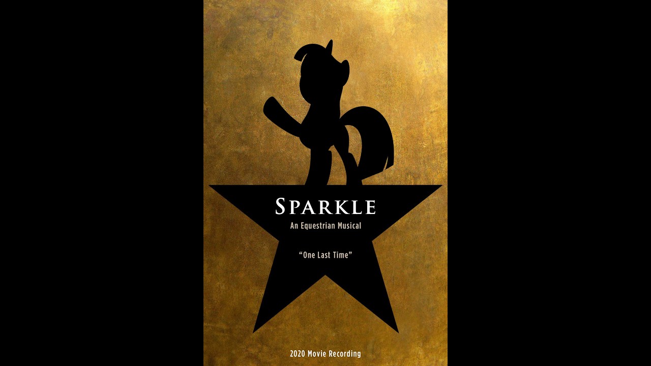 Sparkle (Hamilton): An Equestrian Musical - One Last Time (Movie ...