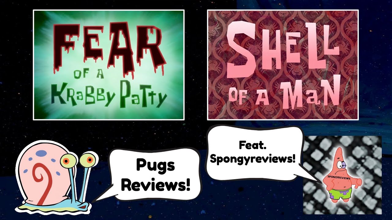 Pugs Reviews SpongeBob: Fear of a Krabby Patty + Shell of a Man (feat ...