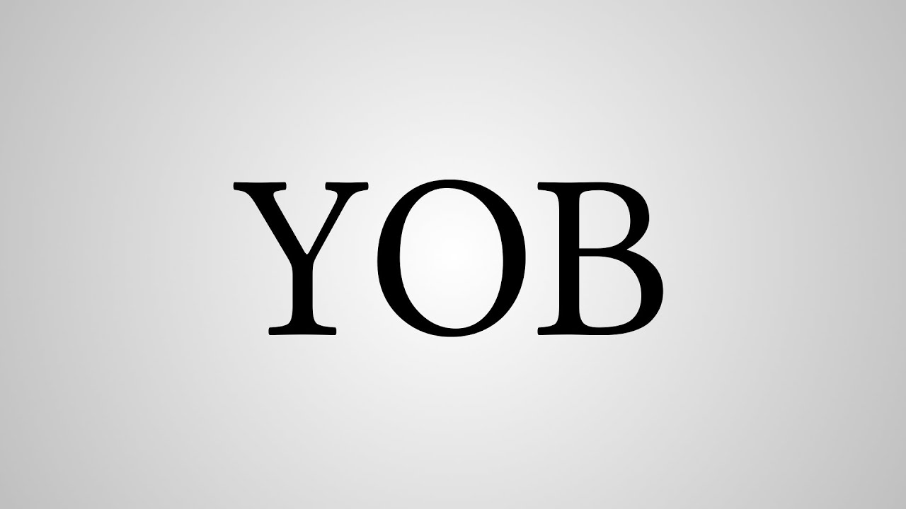What Does "YOB" Stand For? - YouTube