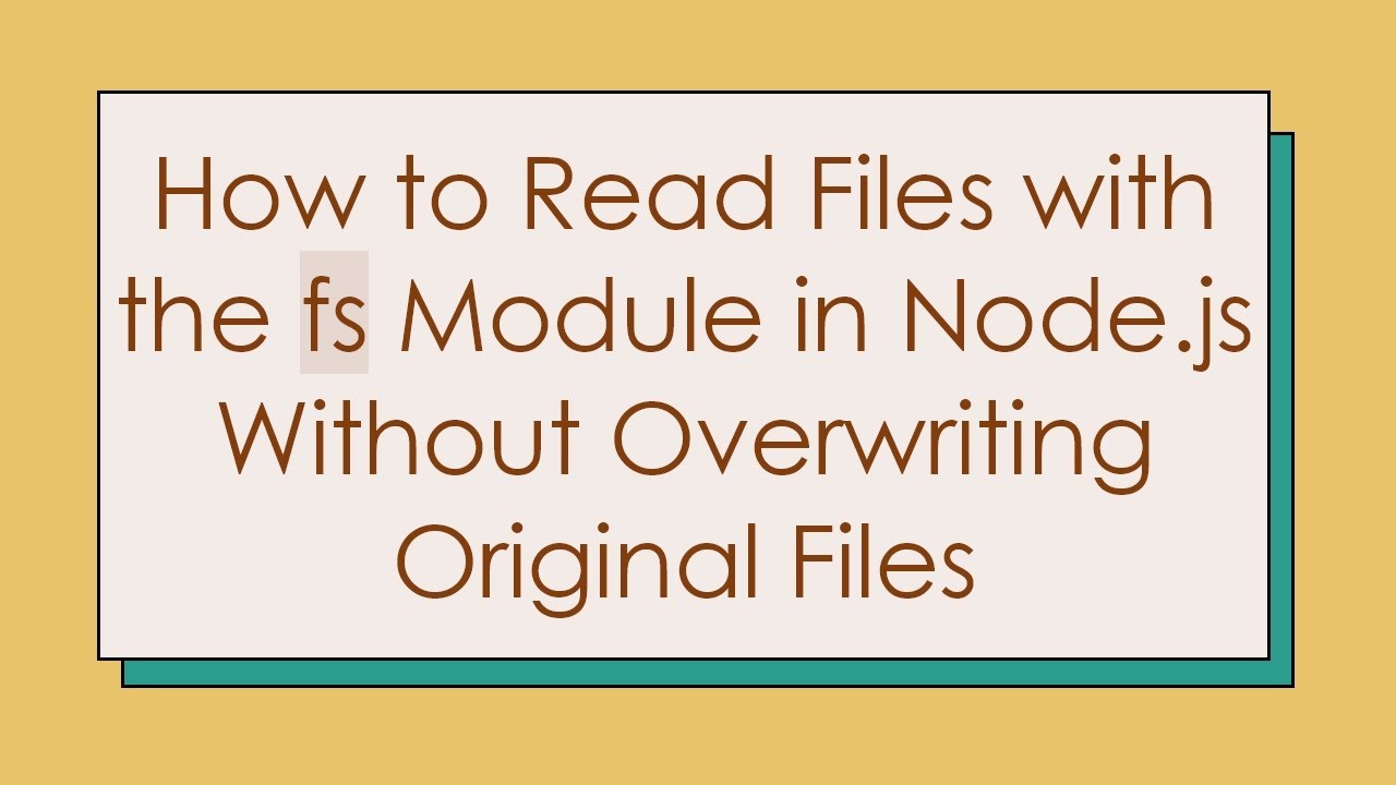 How to Read Files with the fs Module in Node.js Without Overwriting Original Files - YouTube