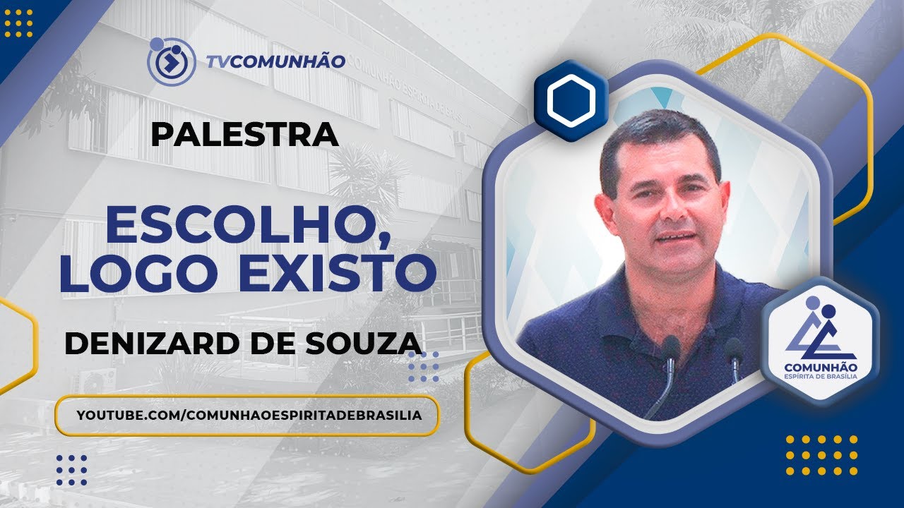 ESCOLHO, LOGO EXISTO - Denizard de Souza (PALESTRA ESPÍRITA) - YouTube