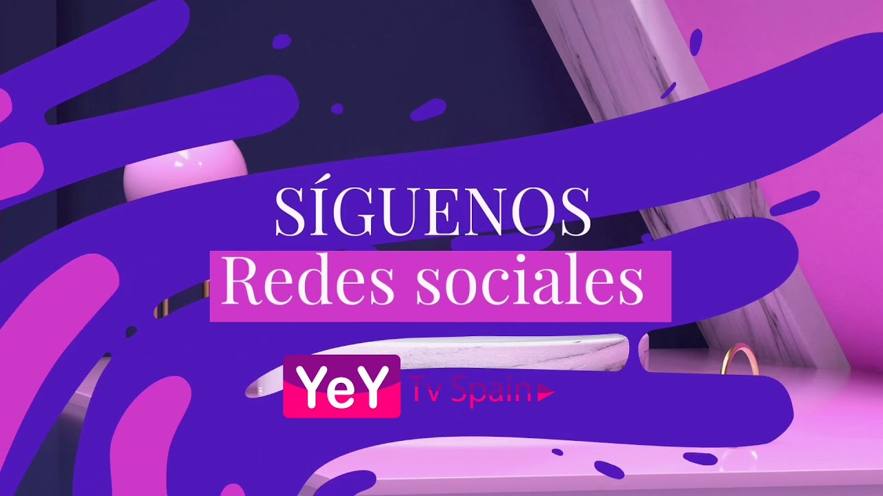 SÍGUENOS en YeY.TV SPAIN - YouTube