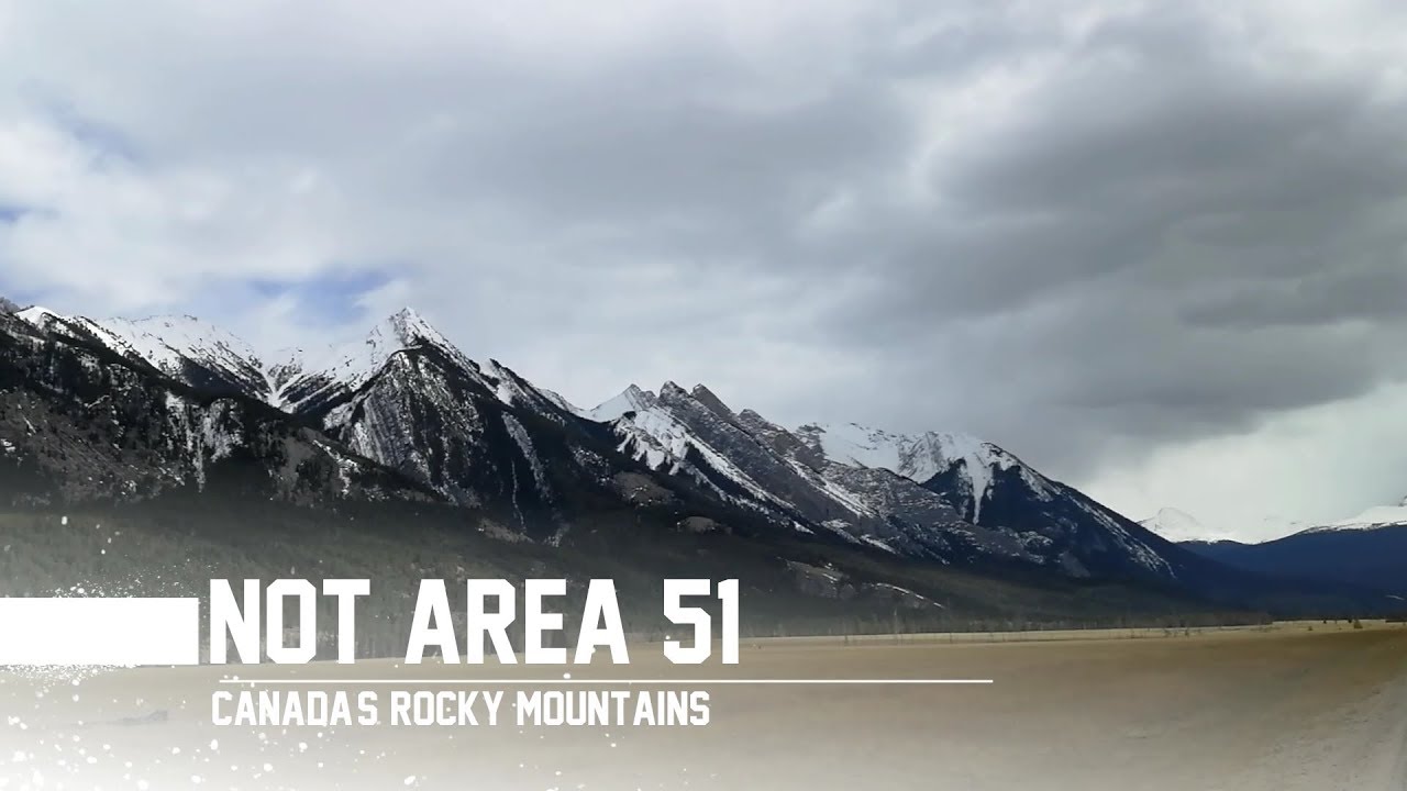 NOT AREA 51: Canada's Rocky Mountains - YouTube