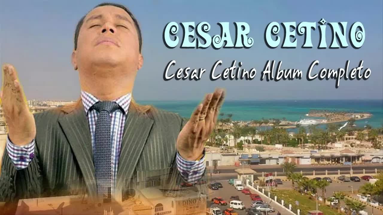 Cesar Cetino：Colección 2 Horas de Sus Mejores Exitos Cristianos(P1 ...