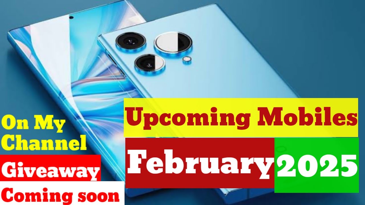Upcoming New Mobiles 2025 💥 || New Smartphones on Feb 2025 🔥|| Mobile ...