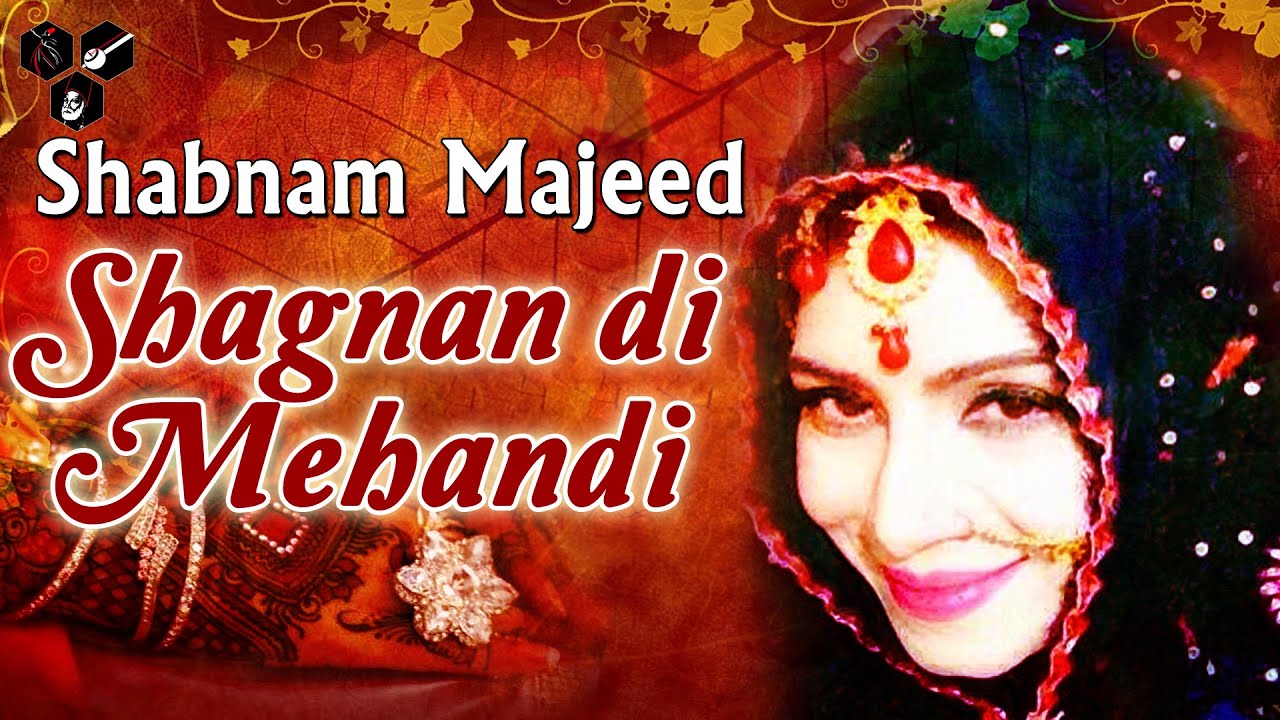 Shagnan Di Mehndi - Shabnam Majeed || Wedding Songs || Traditional ...