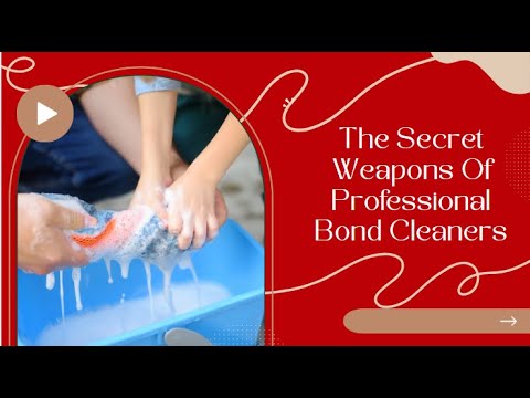 The Secret Weapons Of Professional Bond Cleaners | Bond Cleaning ...