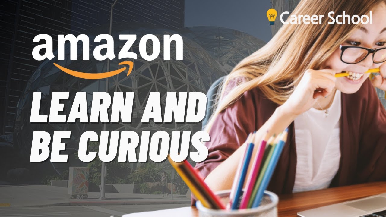 Learn and be curious: Amazon Leadership Principles Explained - YouTube