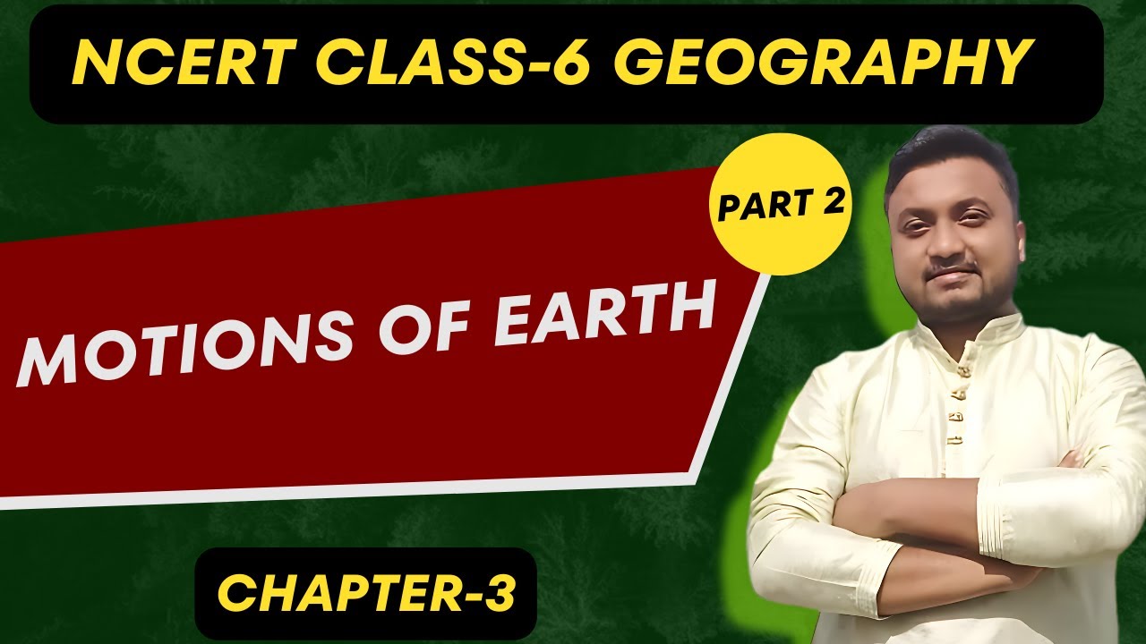 GEOGRAPHY Class 6 | CHAPTER 3 Motions of Earth Part 2 | Geography NCERT ...