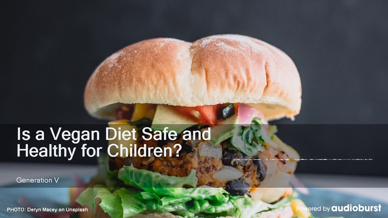 Is a Vegan Diet Safe and Healthy for Children? - YouTube
