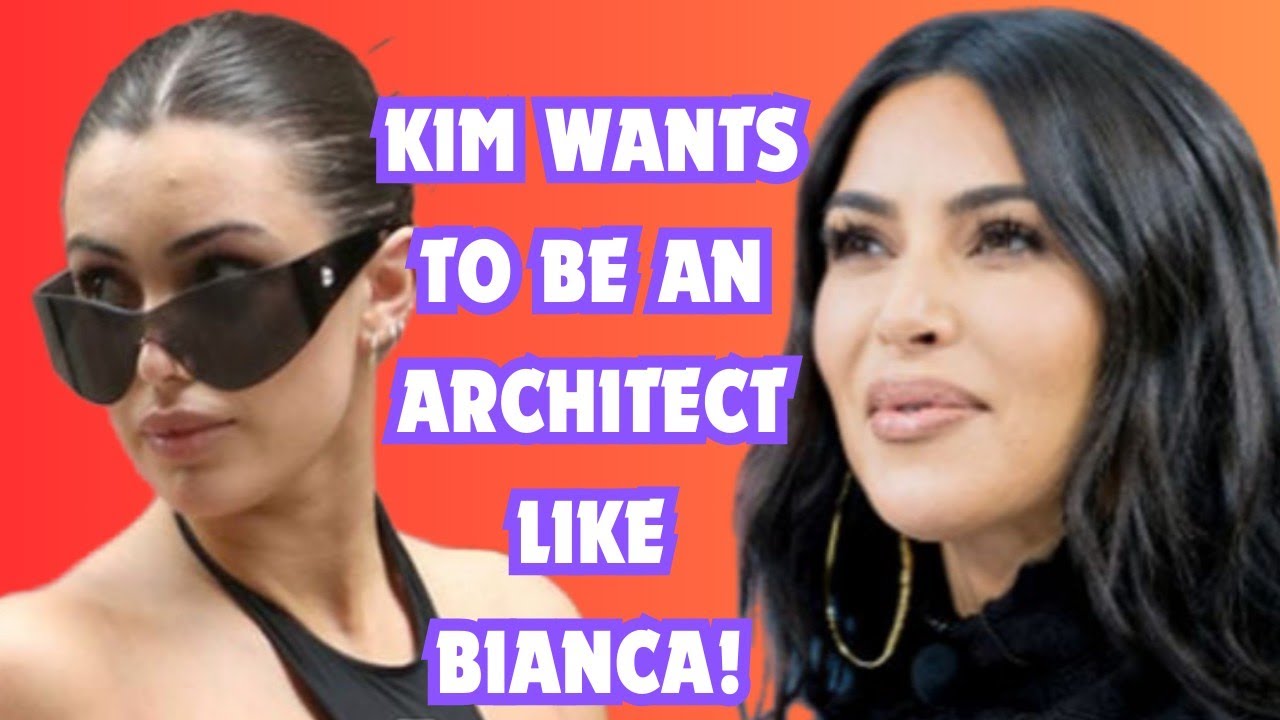 Kim Wants To Be Bianca So Bad! Says She Has A Passion For Architecture ...