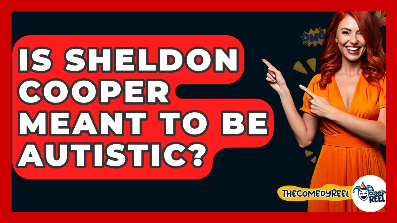 Is Sheldon Cooper Meant To Be Autistic? - The Comedy Reel - YouTube