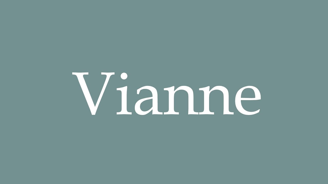 How to Pronounce ''Vianne'' Correctly in French - YouTube