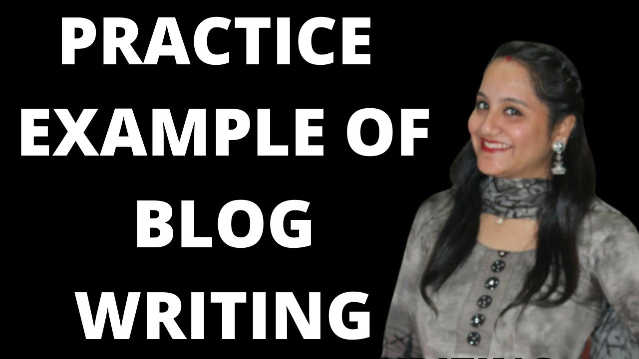 blog writing! practice examples of blog writing!class 11 !class 12 ...