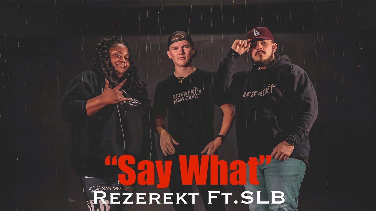 Say What- Rezerekt Ft. SLB - YouTube