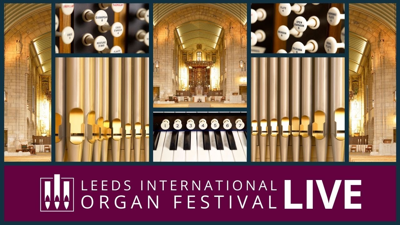 Leeds International Organ Festival Preview - YouTube