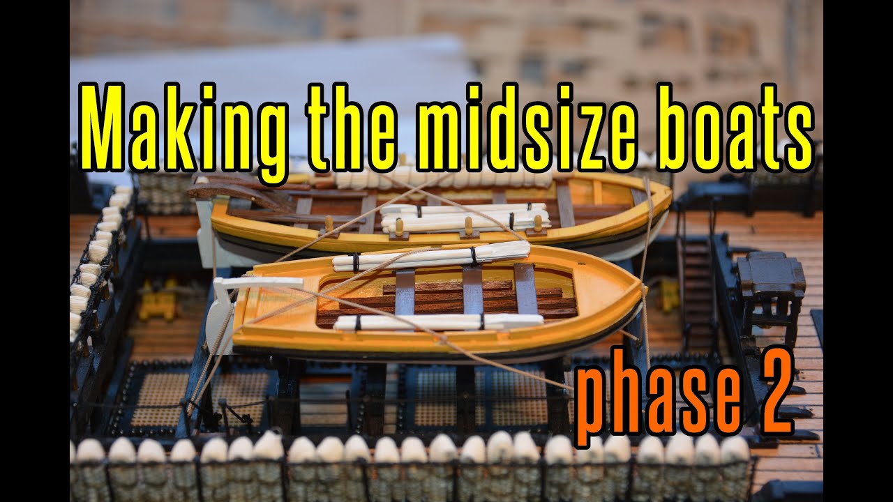 HMS Victory - part 60 Making The Mid-size Boats (phase 2) - YouTube