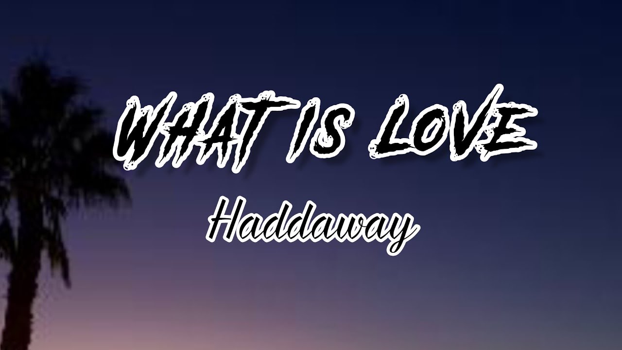 Haddaway - What is Love? (Lyrics) - YouTube