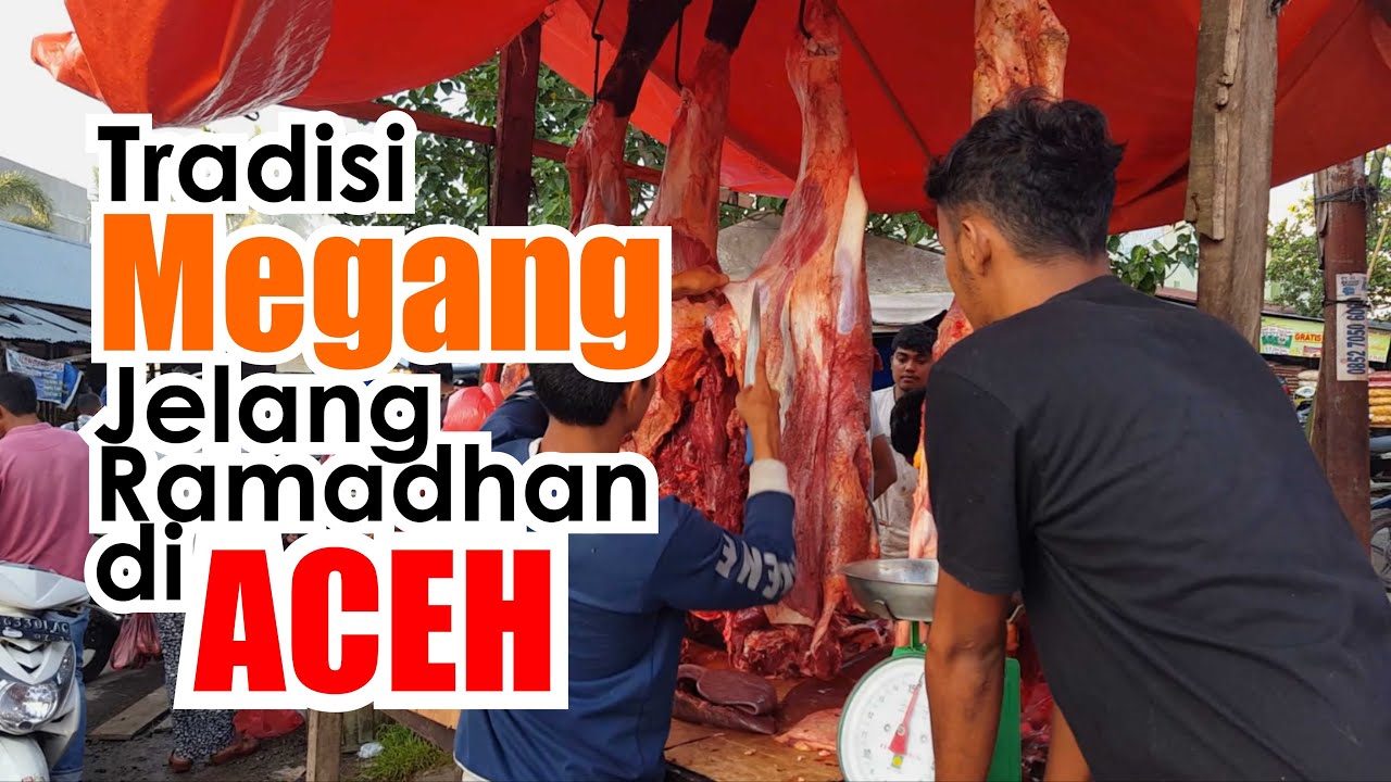 Tradisi Meugang Jelang Ramadhan di Aceh | Meugang tradition in Aceh ...