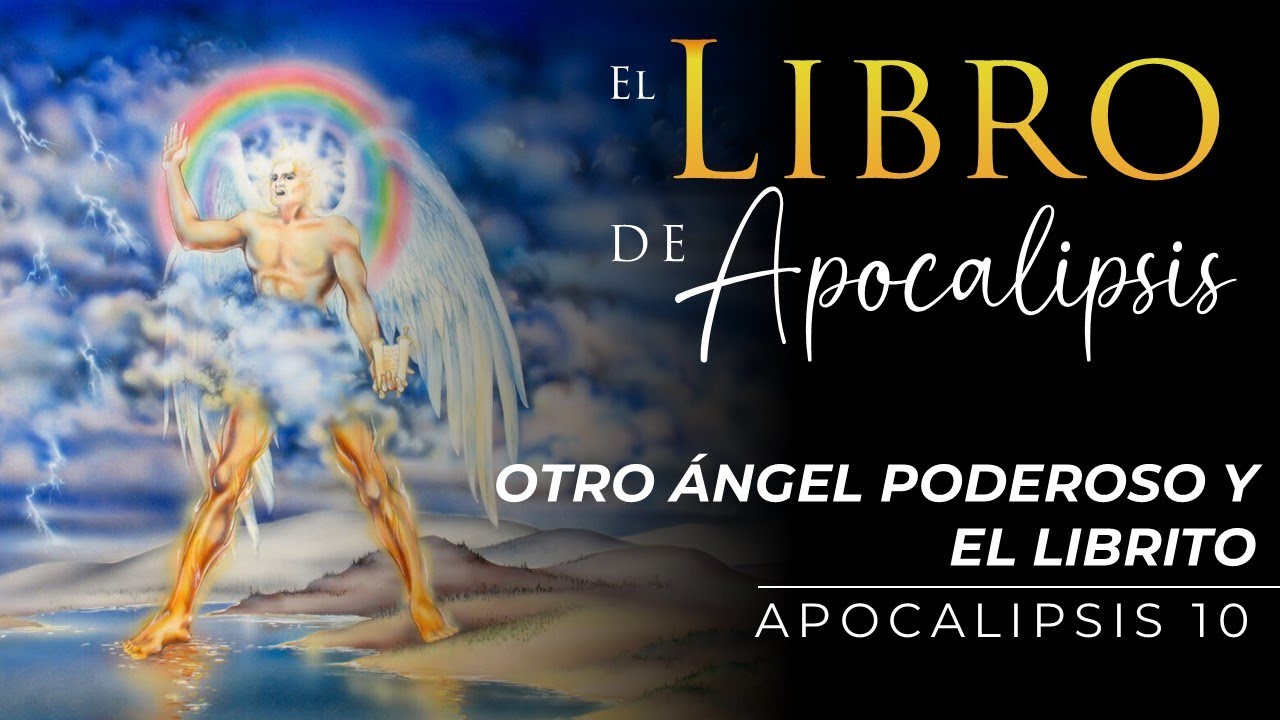 Otro Ángel Poderoso y El Librito (Apocalipsis 10) - YouTube