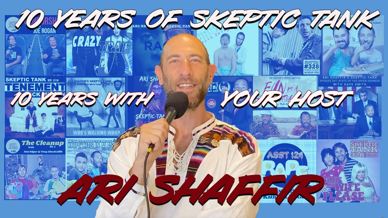 Ari Shaffir's Skeptic Tank Is Celebrating 10 Years Today! - YouTube