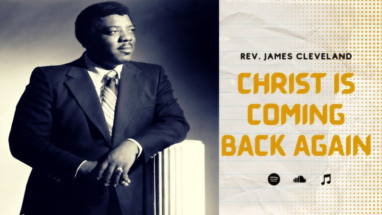 Christ Is Coming Back Again - Rev. James Cleveland (Lyrics) | Modern ...