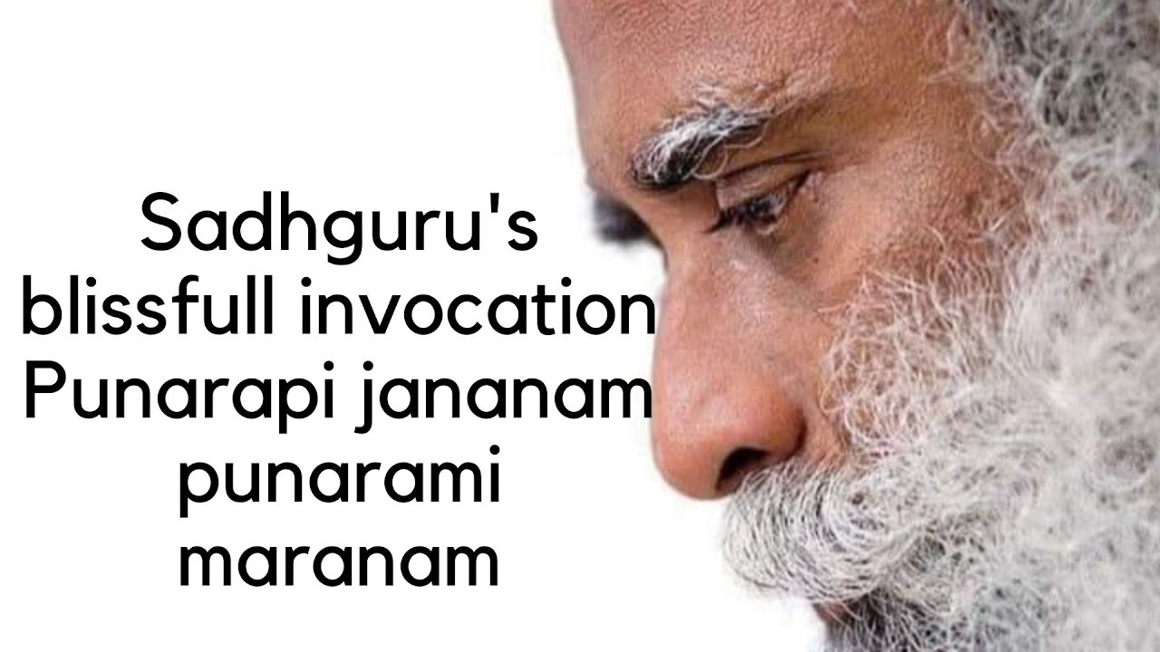 Sadhguru JV singing blissful invocation chant Punarapi Jananam Punarapi ...