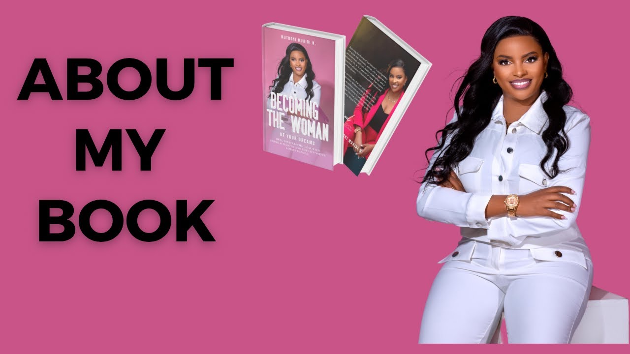 BECOMING THE WOMAN OF YOUR DREAMS! ||MUTHONI MUKIRI - YouTube