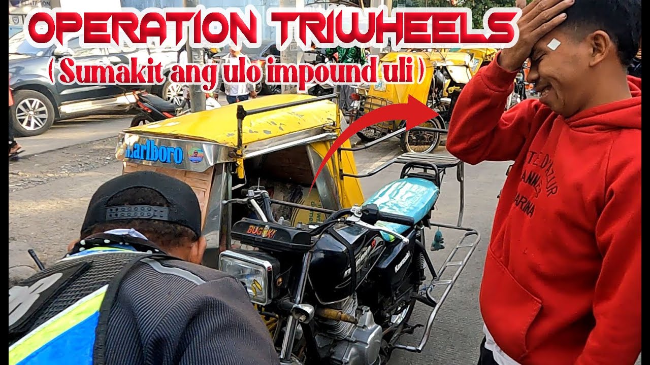 Operation TriWheels ( No License No OR/CR Driver ) Sumakit ang ulo ...