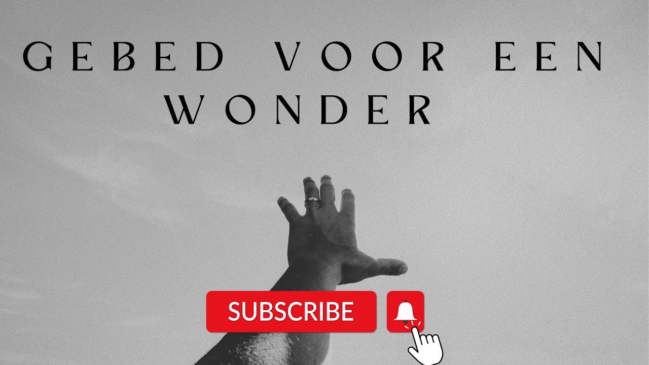 GEBED VOOR EEN WONDER VAN GOD - YouTube