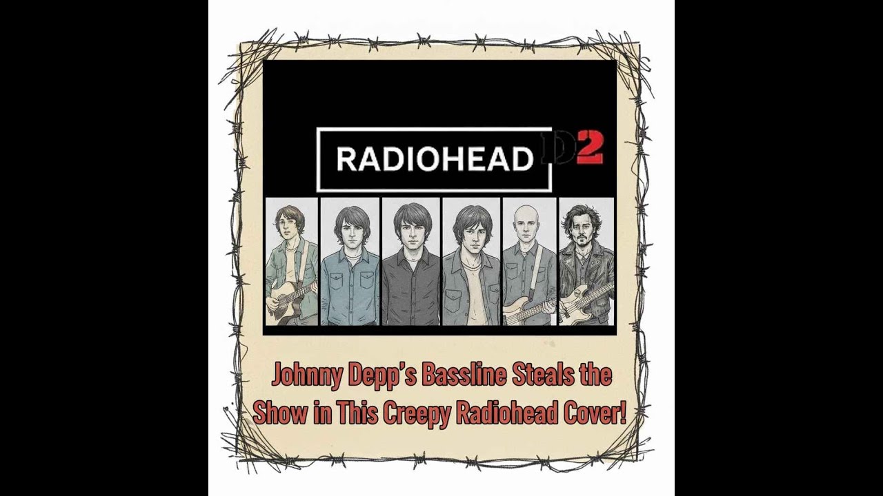 The Radiohead Scene That Broke Johnny Depp — And No One Noticed - YouTube
