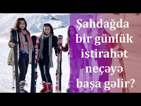 Şahdağda bir günlük istirahət neçəyə başa gəlir?