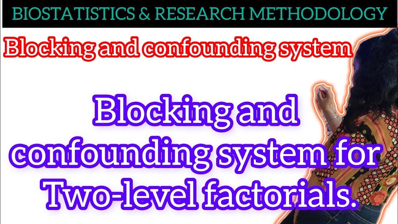 Blocking and confounding system for Two-level factorials. - YouTube